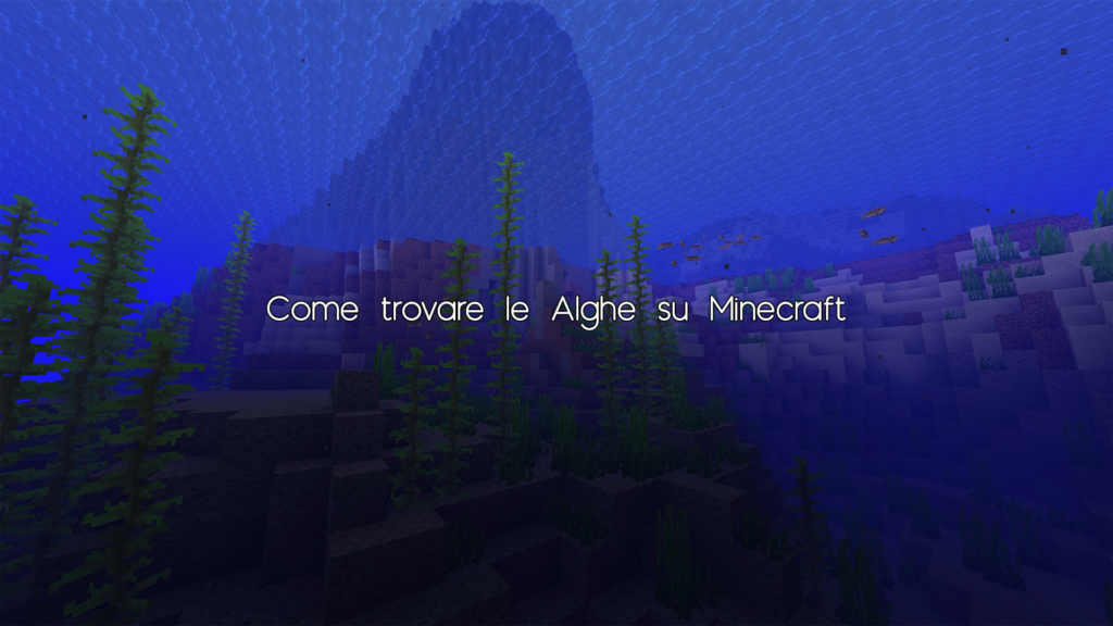 Come trovare le Alghe su Minecraft - BehindReality.it Minecraft